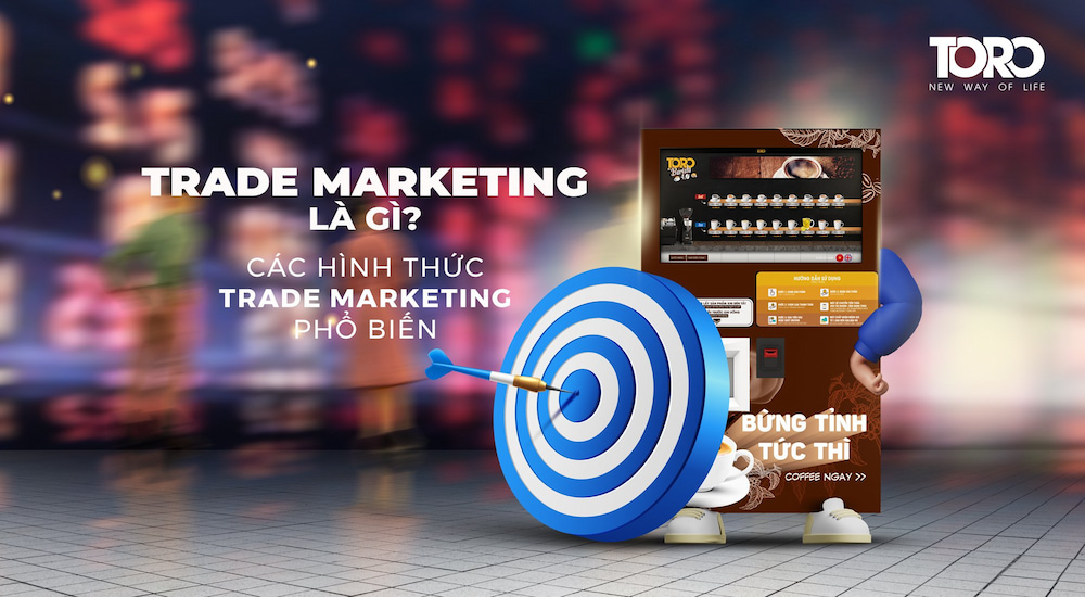 Trade marketing là gì? Các hình thức trade marketing